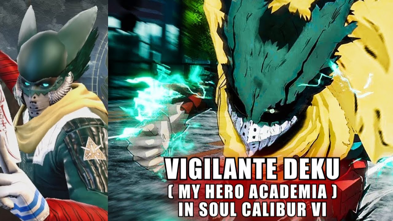 VIGILANTE DEKU from MY HERO ACADEMIA in Soul Calibur VI - YouTube