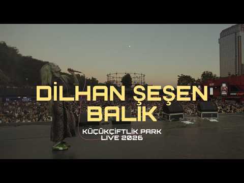 Dilhan Şeşen - Balık (Duman) (Küçükçiftlik Park Live 2026)