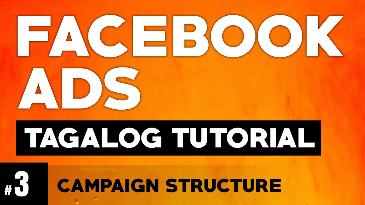 Facebook Ads Tagalog Tutorial #3 | Campaign Structure | Fb Ads Tutorial ...