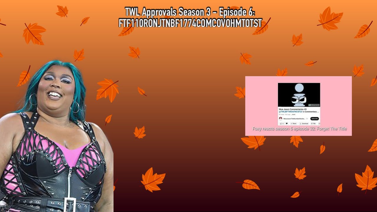 TWL Approvals Season 3 - Episode 6: ⁠FTF110RONJTNBF1774COMCOVOHMTOTST ...