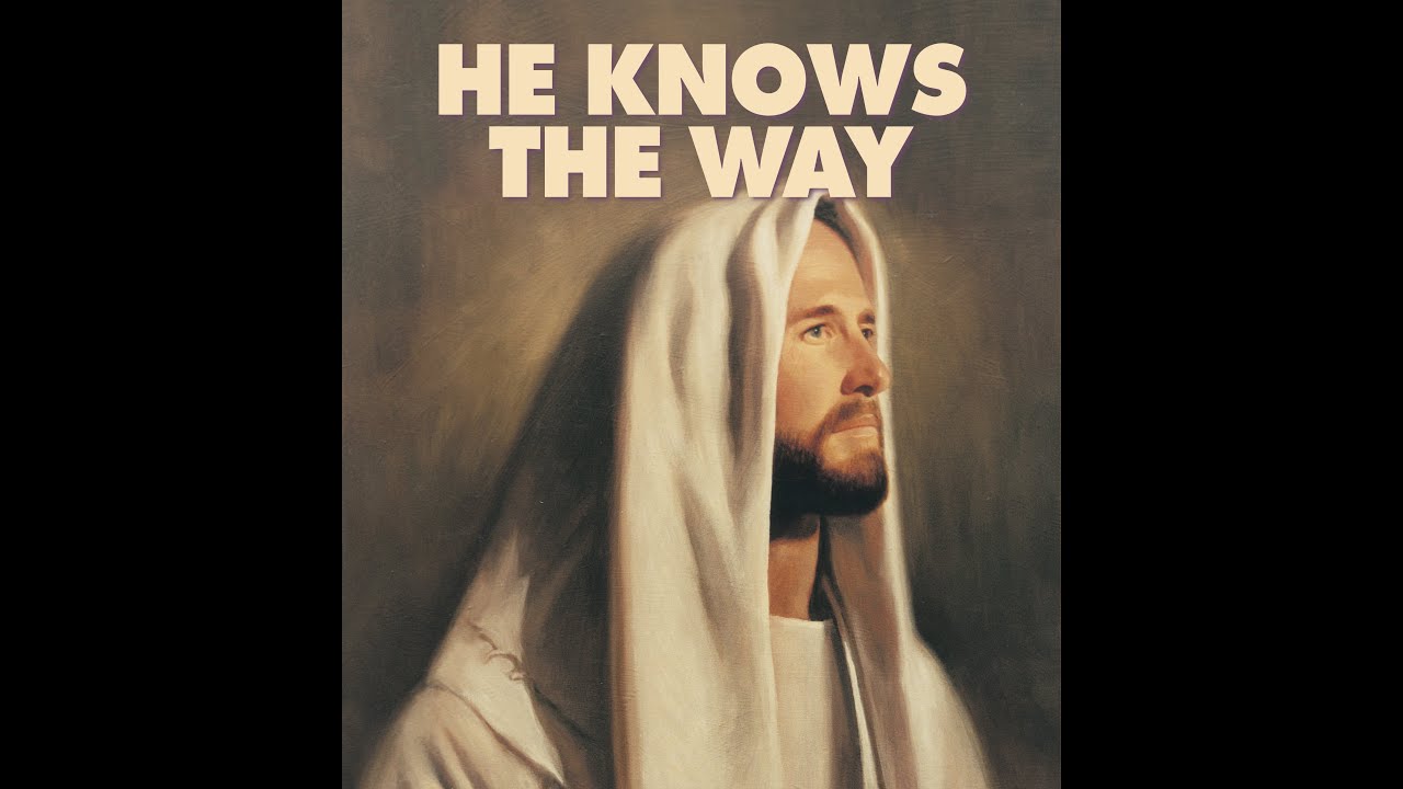 He Knows the Way - YouTube