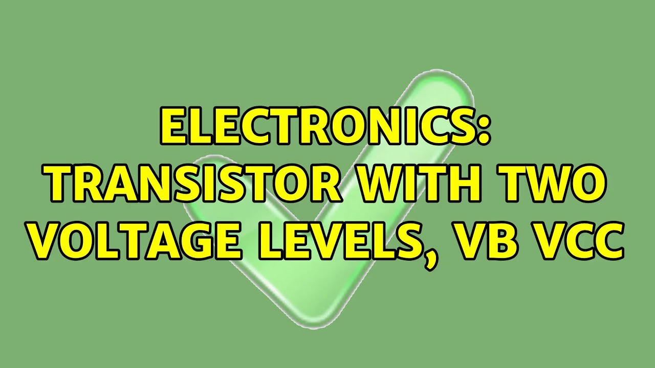 Electronics: Transistor with two voltage levels, Vb Vcc (4 Solutions ...