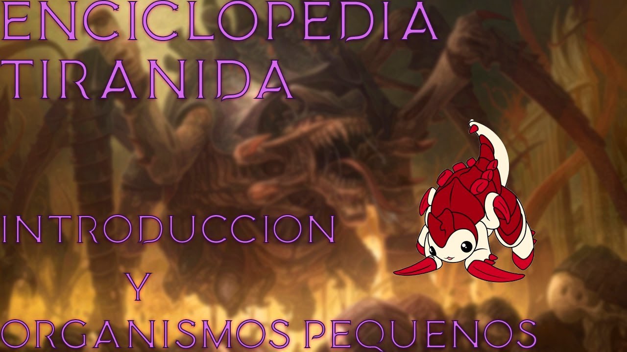 Enciclopedia tiranida: Introduccion y organismos pequeños || WH40k ...