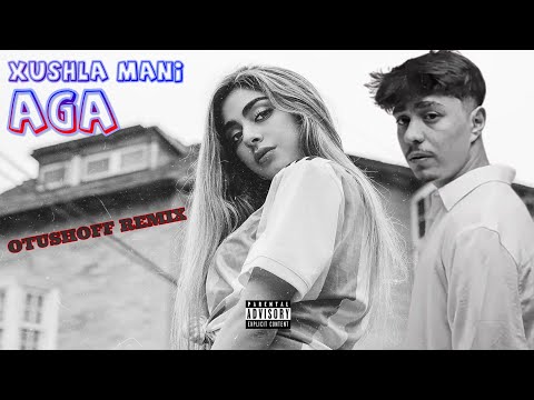 AGA - Xushla Mani (OTUSHOFF Remix) #Aga #Xushlamani #Aslwayne