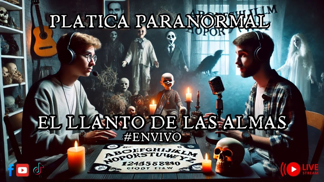 El Llanto De Las Almas - Platica Paranormal #13 - YouTube
