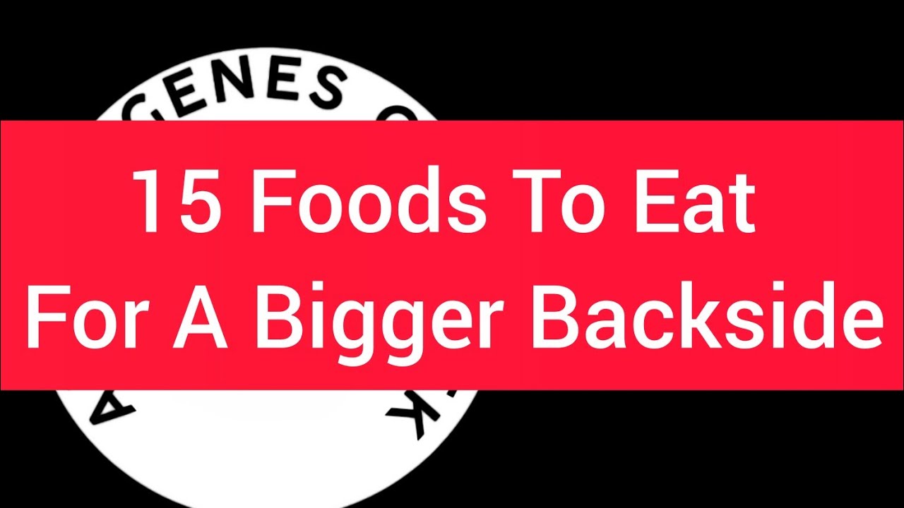15 Foods To Eat For A Bigger Backside - YouTube