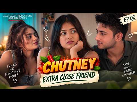 Chutney - Episode 02 | Extra Close Friend | Hindi Web Series