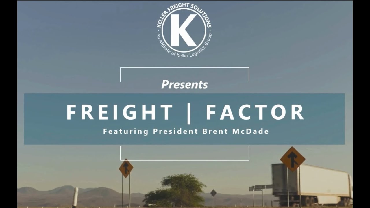 Freight Factor with Brent McDade of Keller Freight Solutions Episode 3 - YouTube