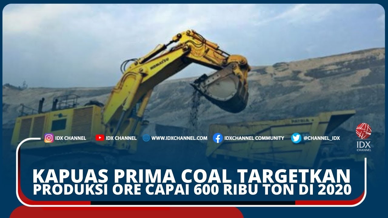 KAPUAS PRIMA COAL TARGETKAN PRODUKSI ORE CAPAI 600 RIBU TON DI 2020 ...