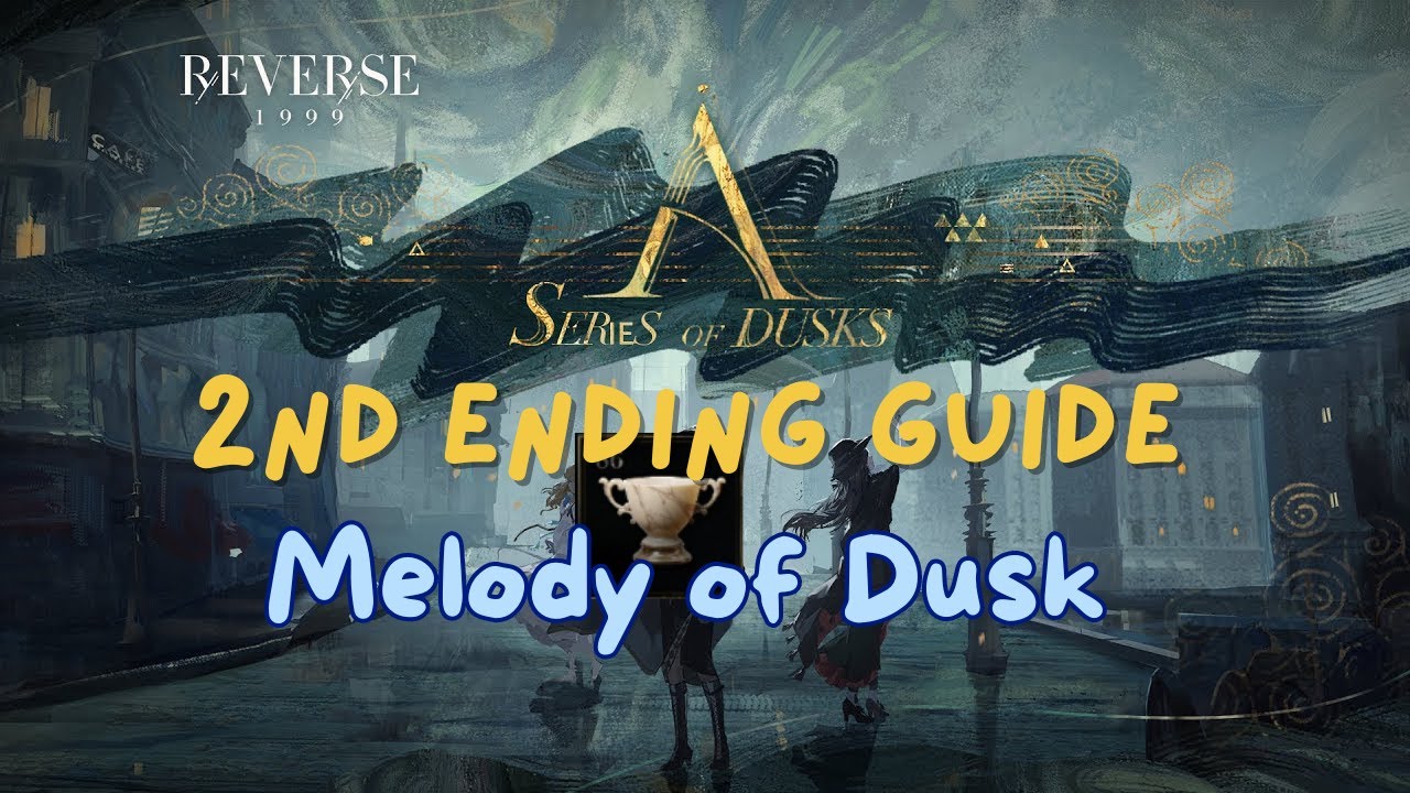 Reverse: 1999 Series of Dusks "Melody of Dusk" 2nd Ending Guide - YouTube