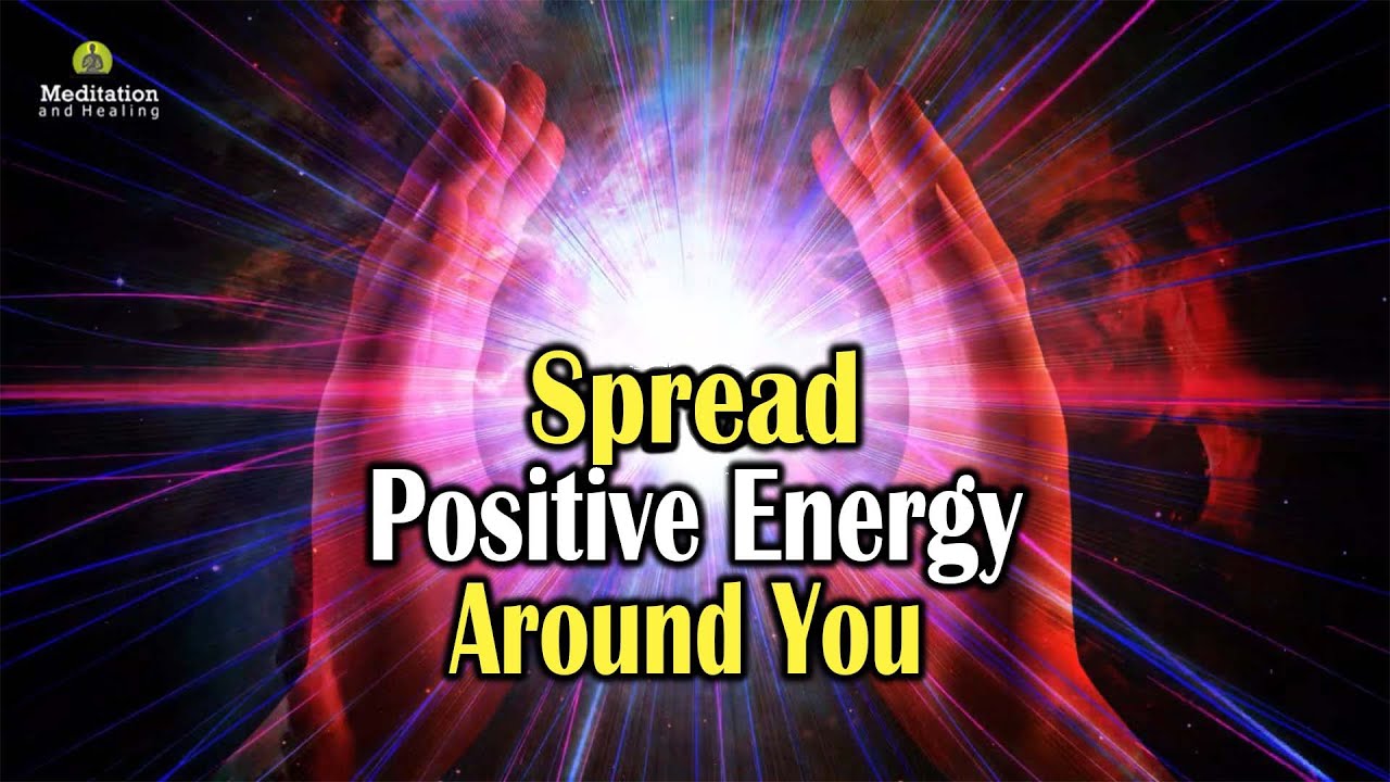 Spread Positive Energy Around You l Bring Positive Changes l Meditation ...