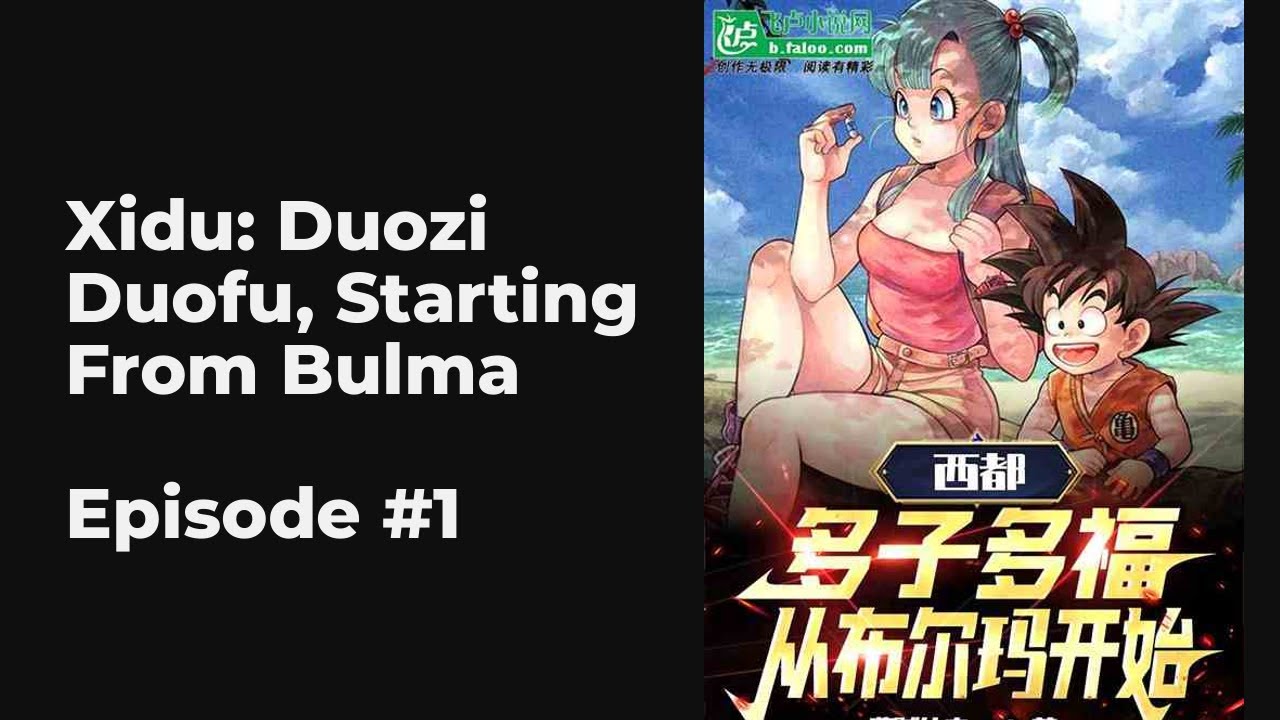 Xidu: Duozi Duofu, Starting From Bulma EP1-10 FULL | 西都：多子多福，从布尔玛开始 - YouTube