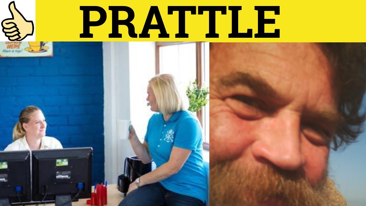 🔵 Prattle Meaning - Prattle Examples - Prattle Definition - Prattling ...