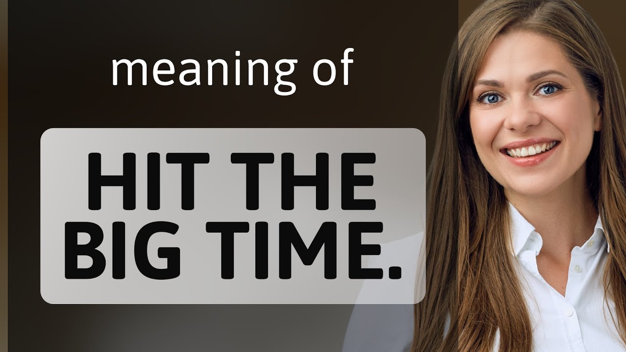 Hitting the Big Time: Understanding this Popular English Phrase - YouTube