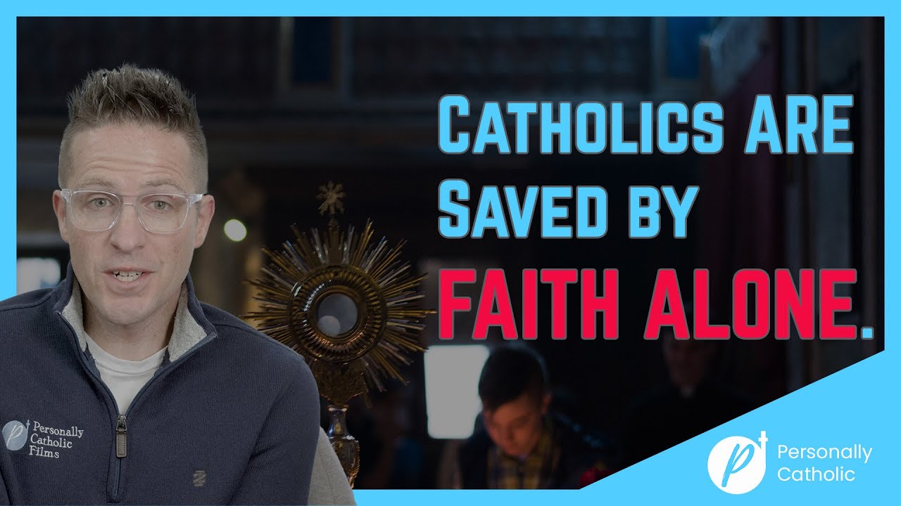 Catholics ARE saved by Faith Alone! - YouTube
