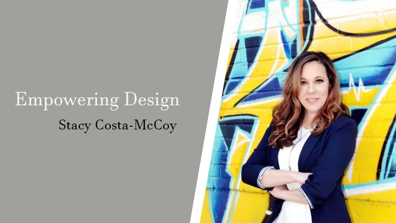 Empowering Design with Stacy Costa-McCoy - YouTube