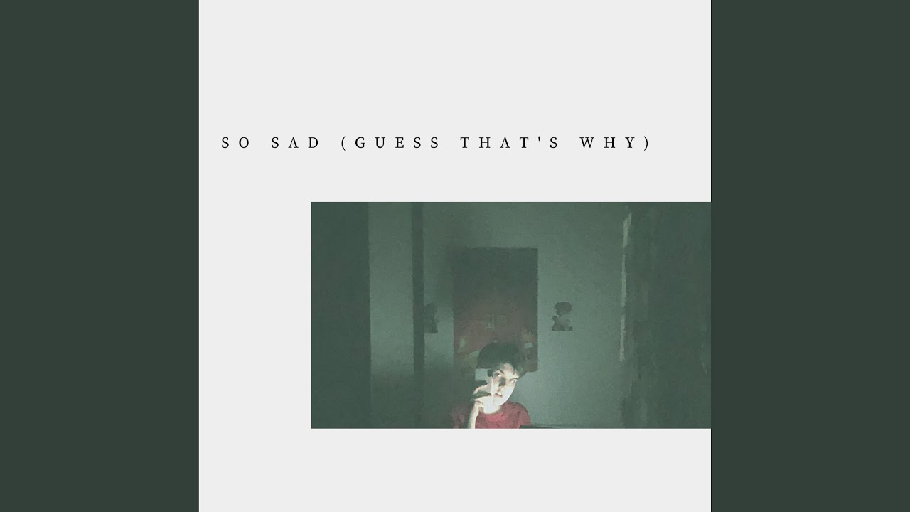 so sad (guess that's why) - YouTube