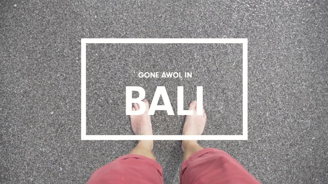 Gone AWOL in Bali: A Guide to Bali - YouTube