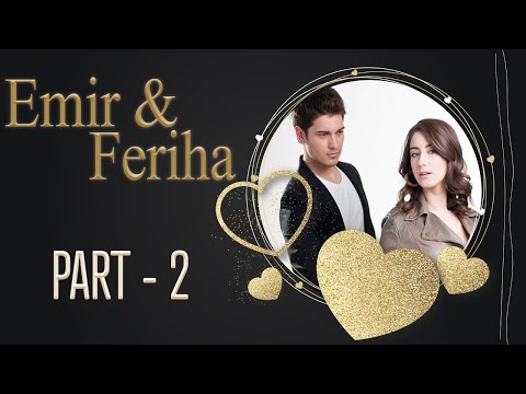 Emir ve Feriha | Part 2 - Adını Feriha Koydum