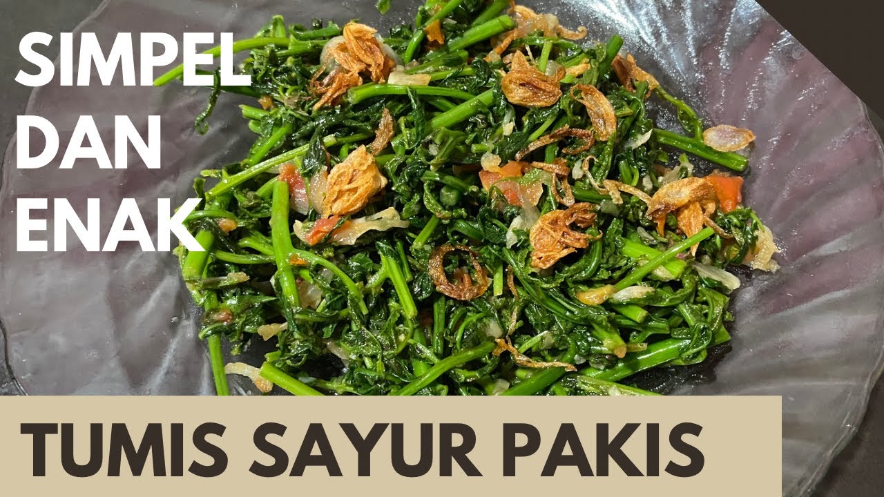 RESEP TUMIS SAYUR PAKIS YANG ENAK DAN SIMPEL !!! BAHANNYA JUGA GAMPANG ...