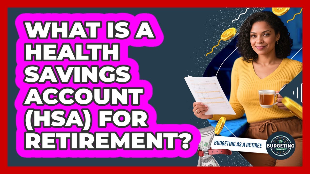 What Is a Health Savings Account (HSA) for Retirement? - YouTube