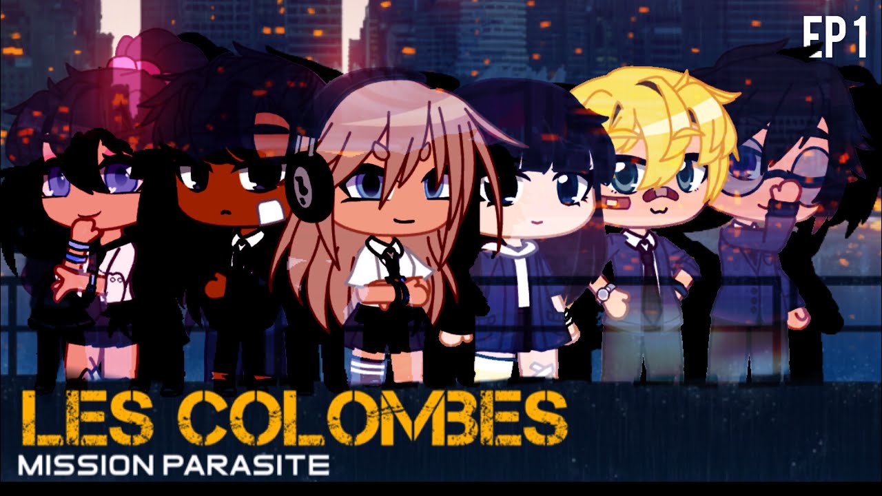 LES COLOMBES: Mission Parasite || EP 1 || Infiltration || Série Gacha ...