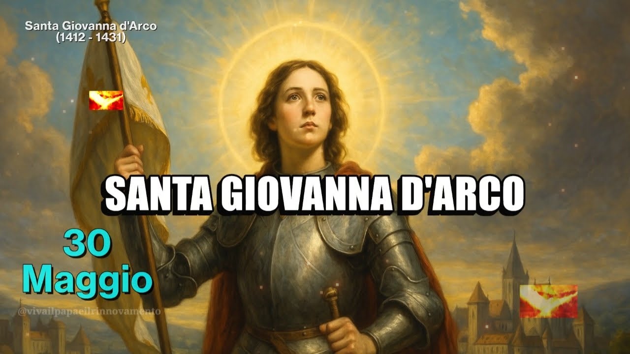 Santo del Giorno 30 Maggio | Storia di Santa Giovanna d'Arco | Eroina, Patrona di Francia e ...