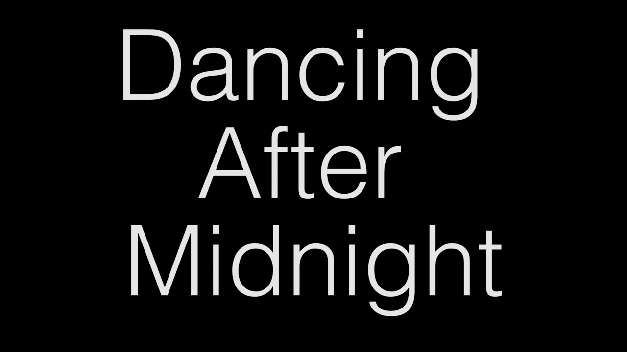 Dancing After Midnight - YouTube