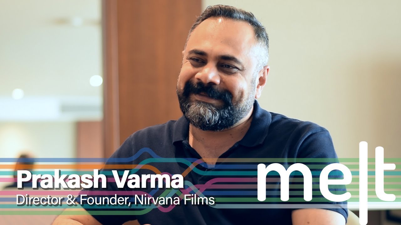 Melt | Episode 20 | Prakash Varma (Director & Founder, Nirvana Films ...