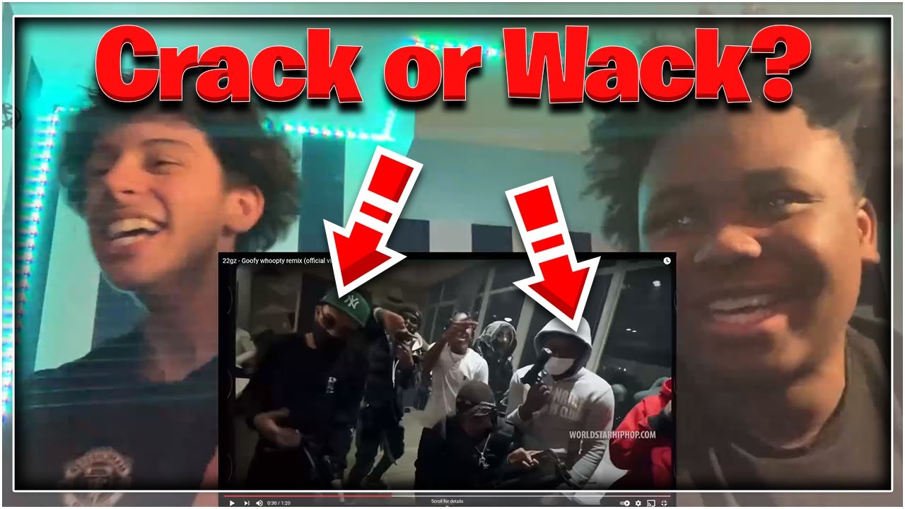 NEW SERIES, CRACK OR WACK? | Reacting to 22gz - Goofy Whoopty Remix ...