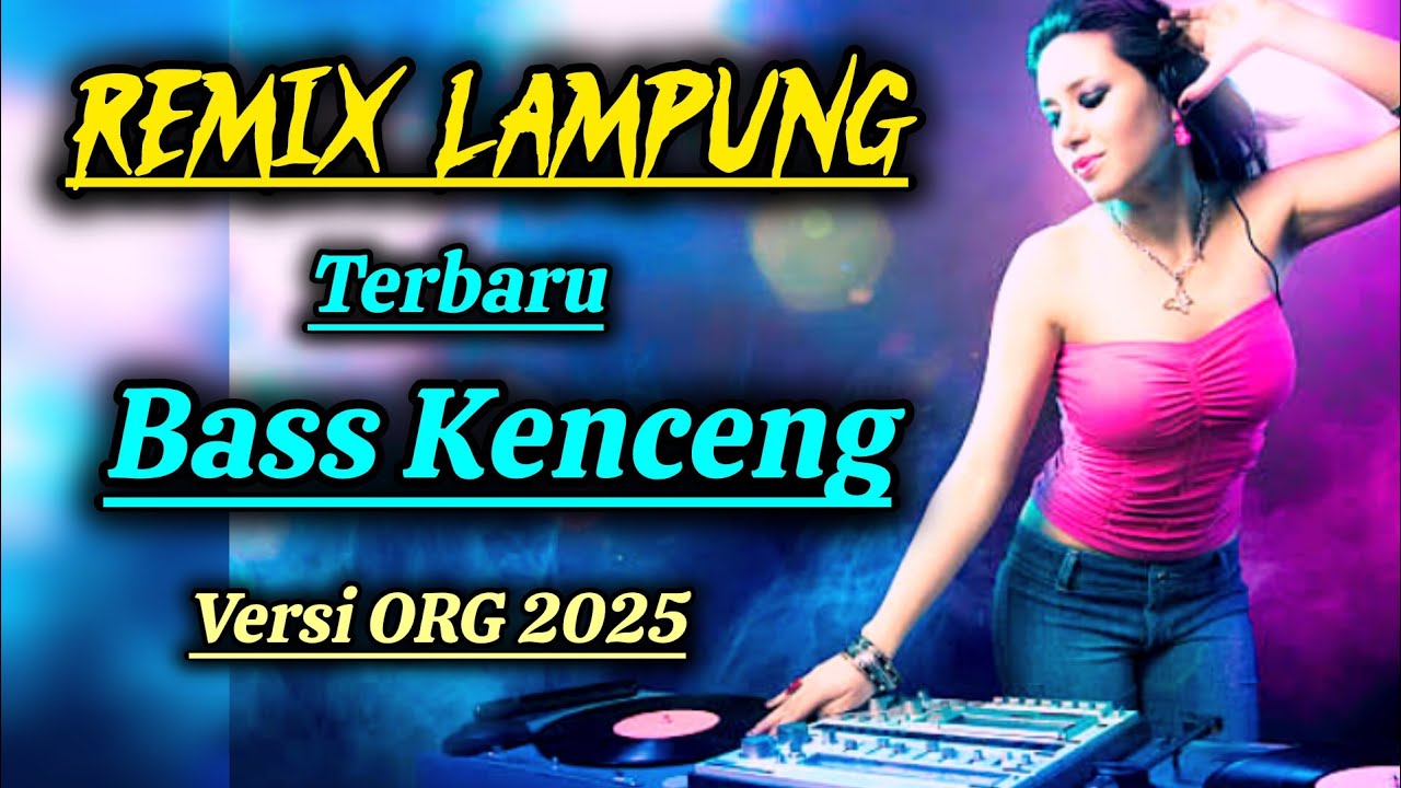 REMIX LAMPUNG TERBARU - FULL BASS KENCENG POOL ( VERSI ORG 2025) - YouTube