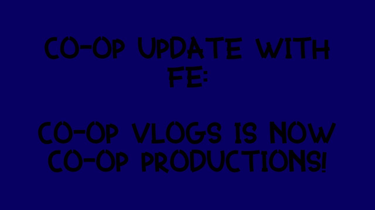 Update! Co-Op Vlogs Is Now Co-Op Productions! - YouTube