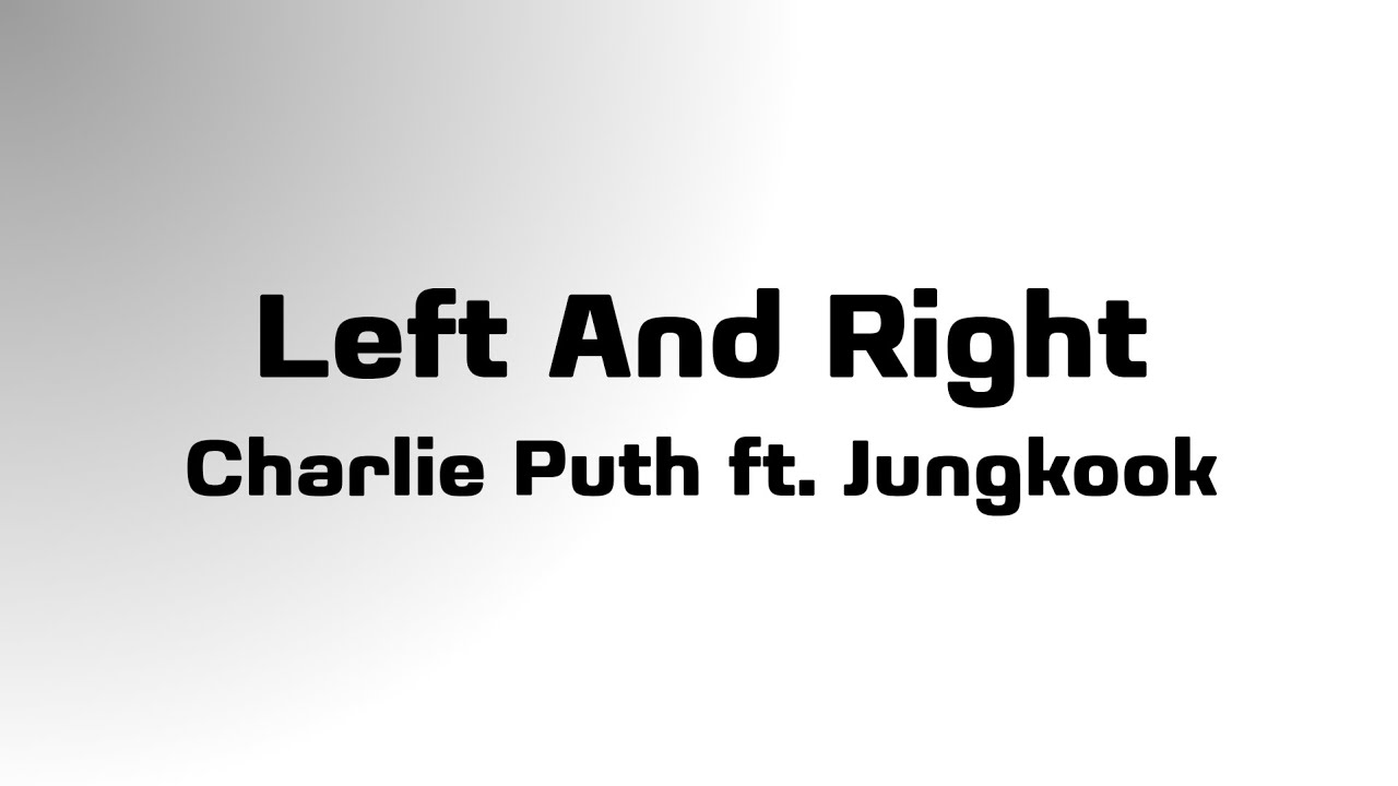 Charlie Puth - Left And Right (Lyrics) ft. Jungkook - YouTube
