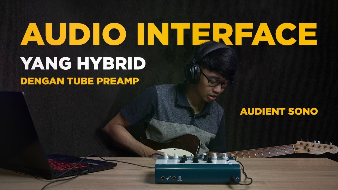 Review Audient Sono, Audio Interface Para Gitaris Yang Ada Tube Preamp ...