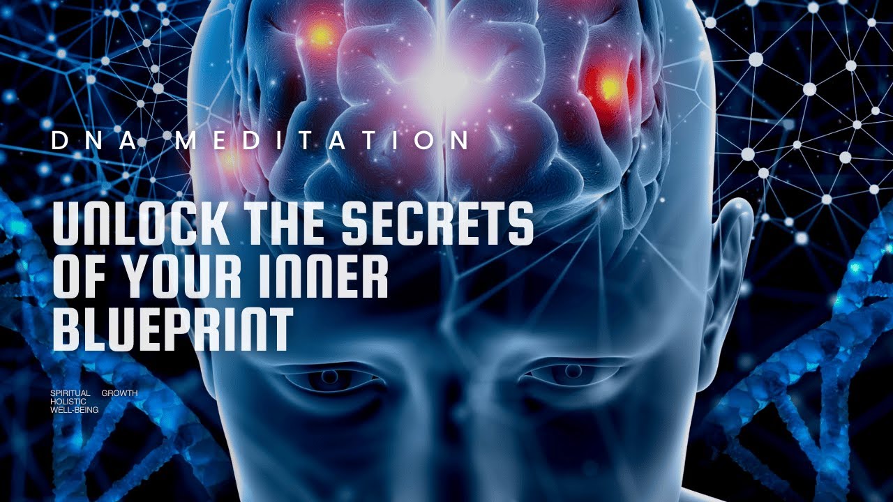Unlock the Secrets of Your Inner Blueprint DNA Meditation | Zen ...