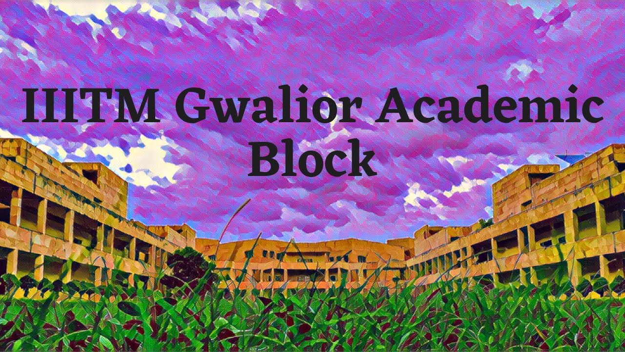 Academic Block: IIITM Gwalior Campus | Classroom 👨‍🎓 - YouTube