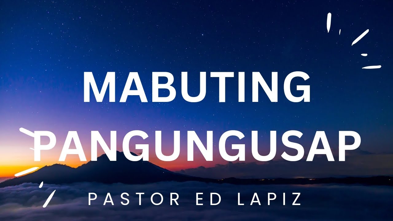 Pastor Ed Lapiz Latest Preaching 2023 Mabuting Pangungusap Youtube