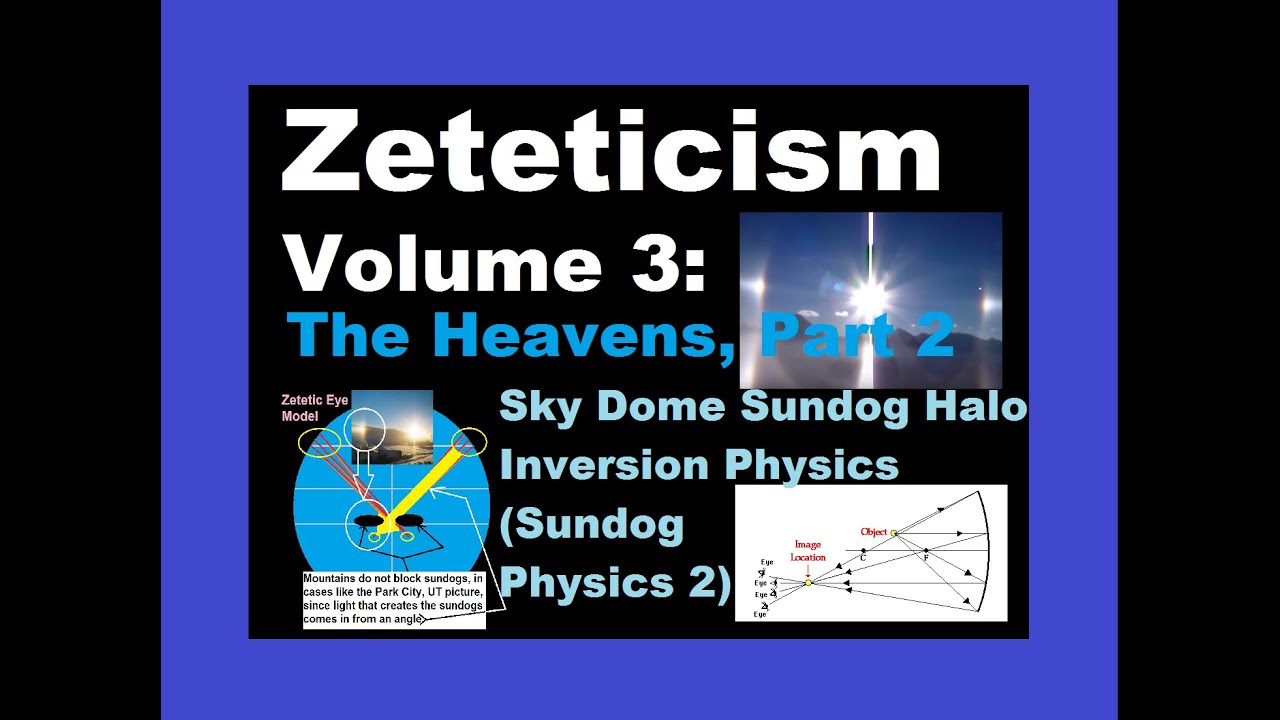 Zeteticism (FLAT EARTH) Vol.3: The Heavens Part 2: Sky Dome Sundog Halo ...
