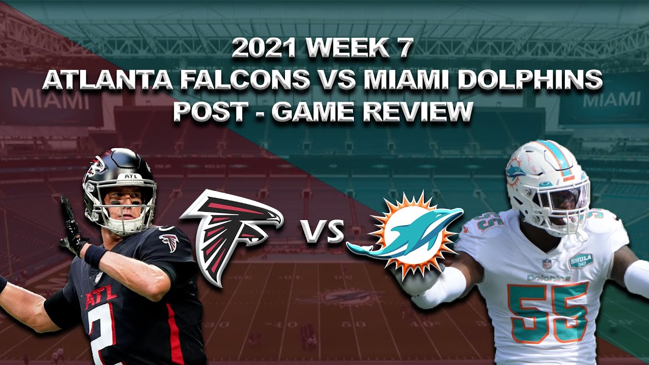 2021 Week 7: Atlanta Falcons vs Miami Dolphins Post Game Review - YouTube