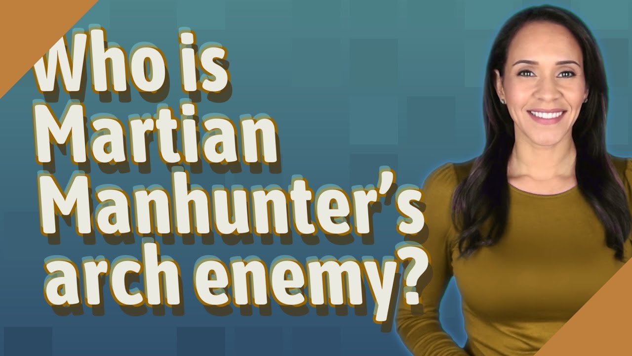 Who is Martian Manhunter's arch enemy? - YouTube