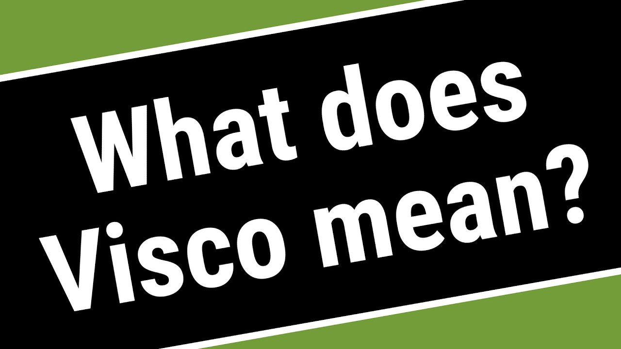 What does Visco mean? - YouTube