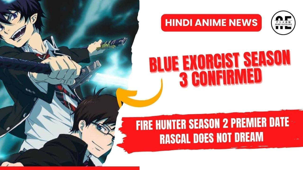 Blue Exorcist Season 3 Release Date Confirmed, Fire Hunter Season 2 ...