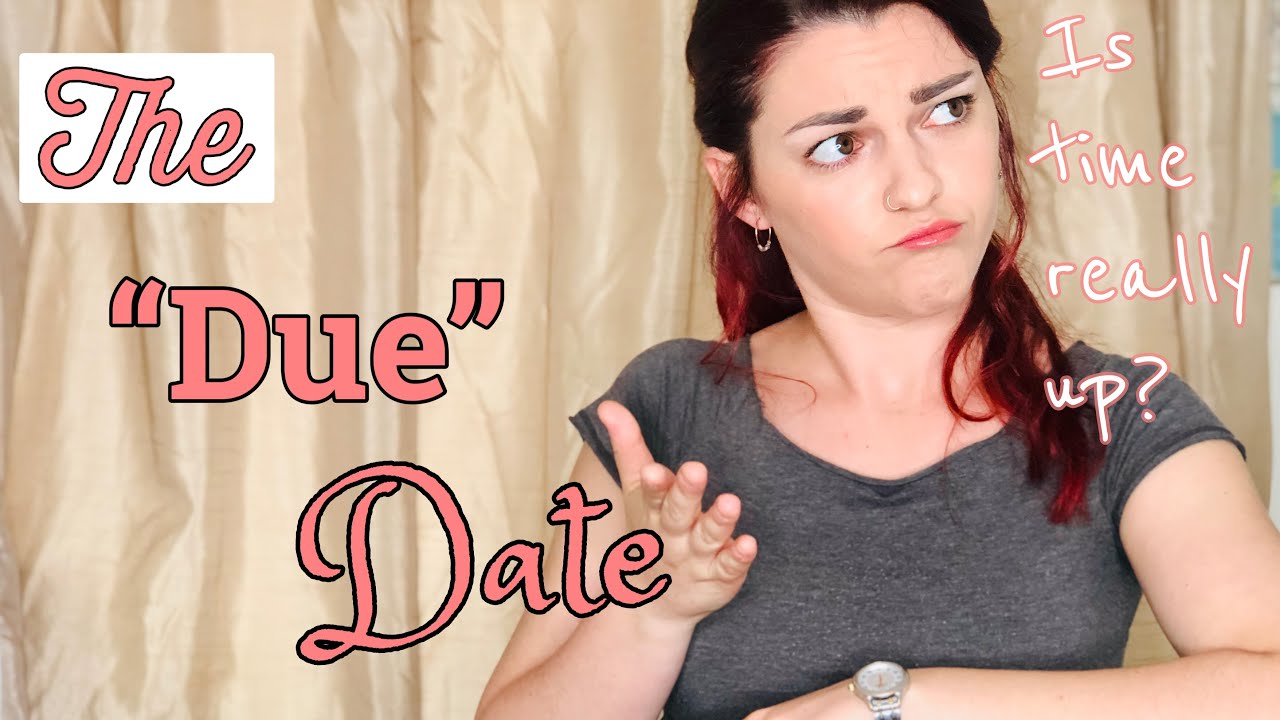 BABY DUE DATE | What To Really Expect When The End Of The Pregnancy Is ...