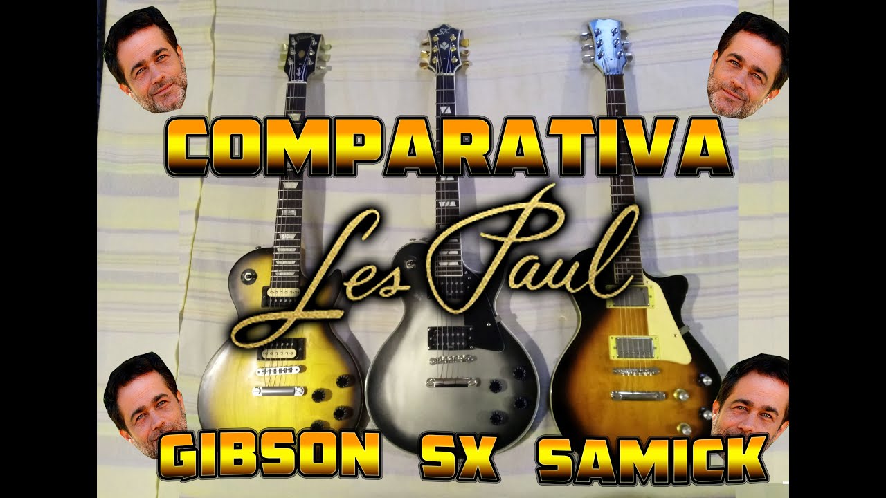 Comparativa de Les Pauls: Samick - Gibson - SX (Essex) - YouTube