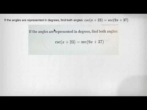 If the angles are represented in degrees, find both angles: csc(x+23)=sec(9x+37) - YouTube