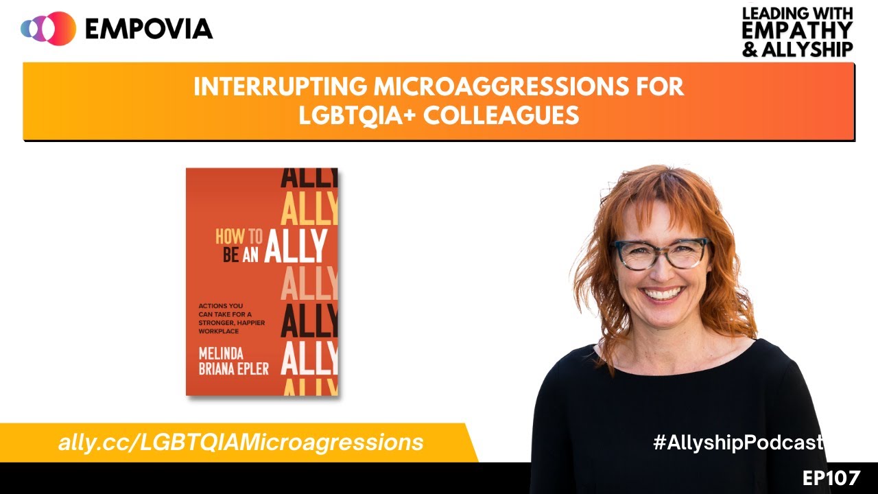 Leading With Empathy & Allyship EP107: Interrupting Microaggressions For LGBTQIA+ Colleagues ...