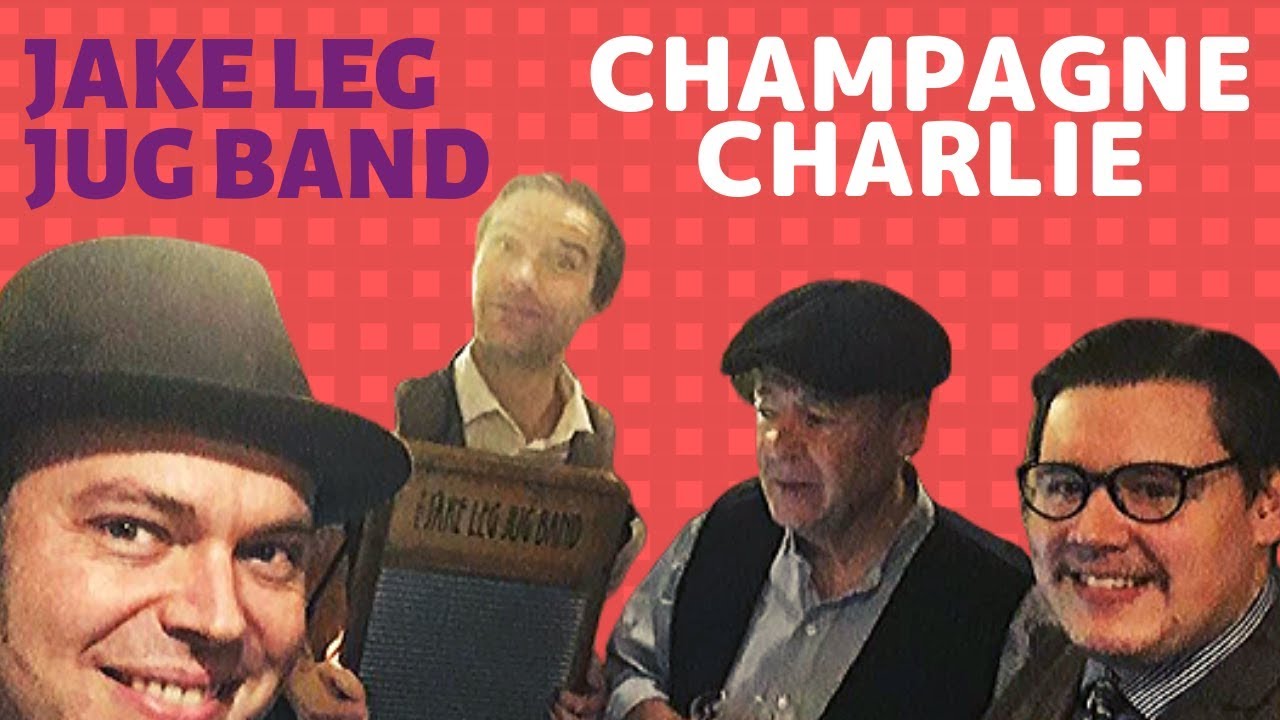 Jake Leg Jug Band 'Champagne Charlie' - YouTube