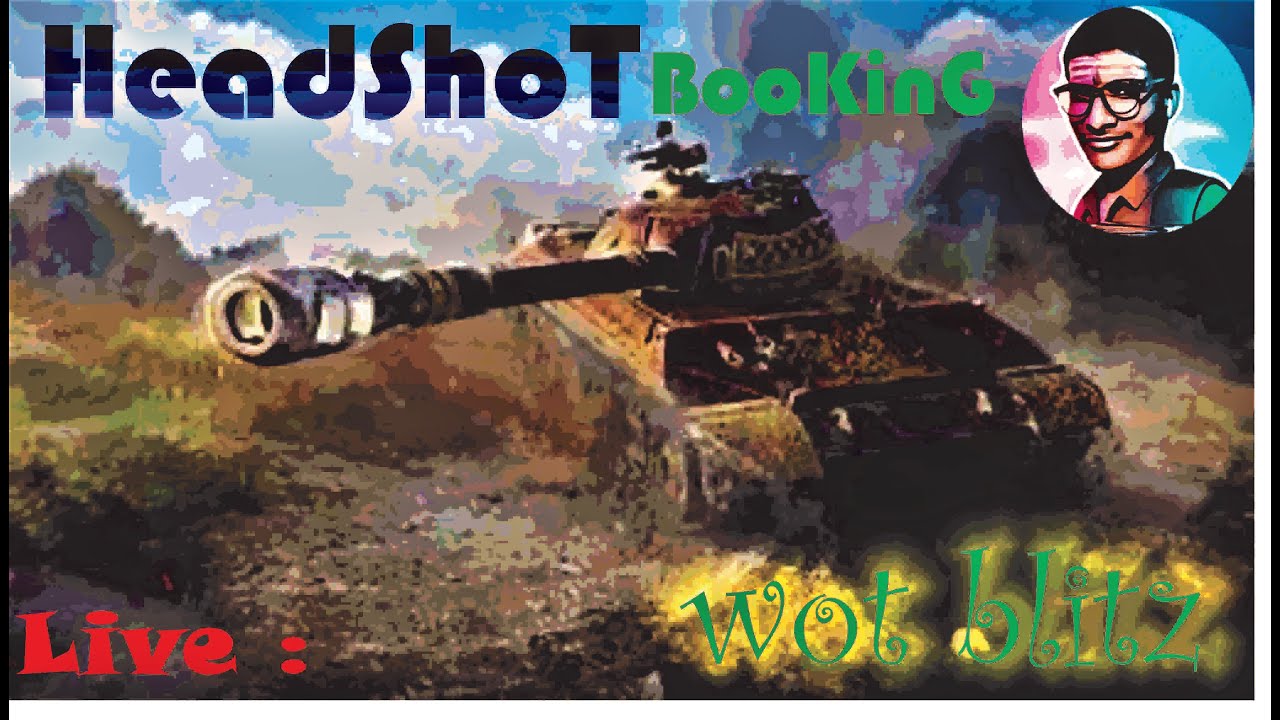 World of Tanks Blitz (HeaDShoT BooKinG) Play Live - YouTube