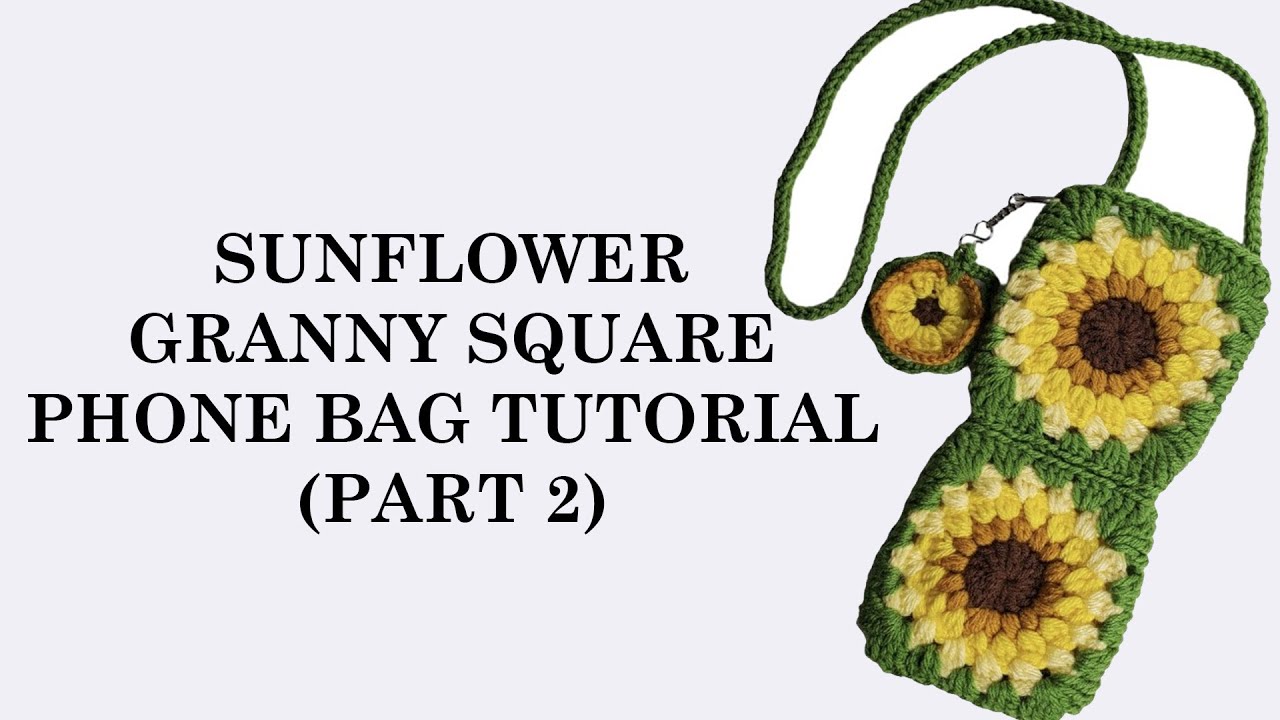 GRANNY SQUARE PHONE BAG TUTORIAL (PART 2 ) - YouTube