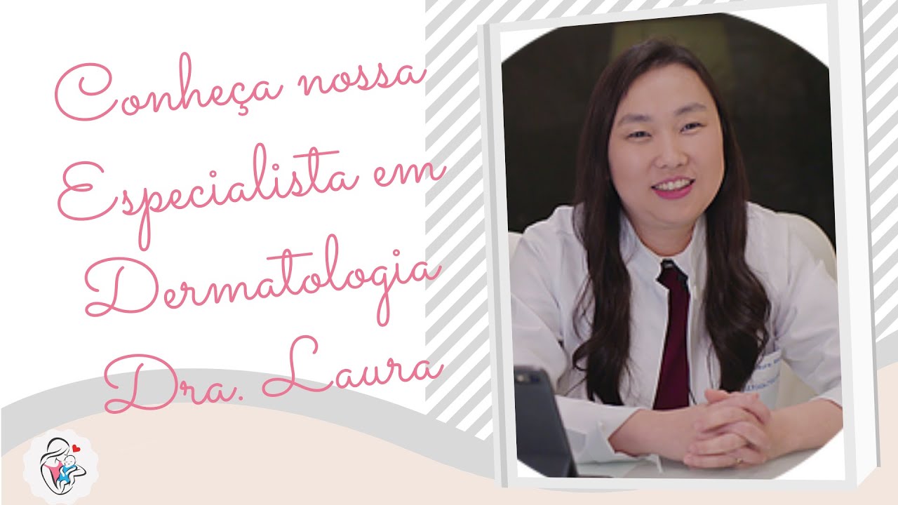 👶 Conheça Nossos Especialistas: Dra. Laura Dermatologista - YouTube